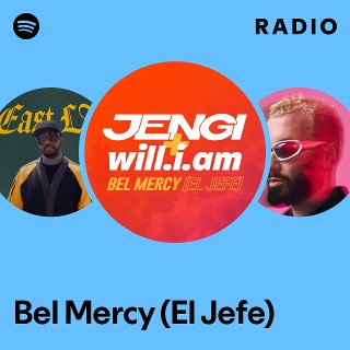 Bel Mercy (El Jefe) Radio - playlist by Spotify | Spotify