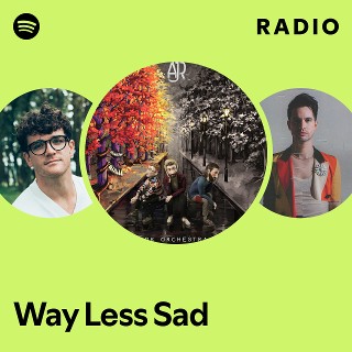 Way Less Sad Radio - playlist by Spotify | Spotify