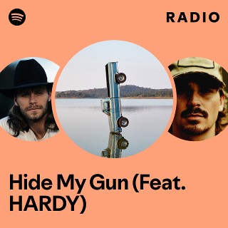 Hide My Gun (Feat. HARDY) Radio - playlist by Spotify | Spotify