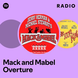 Mack and Mabel Overture Radio - playlist by Spotify | Spotify