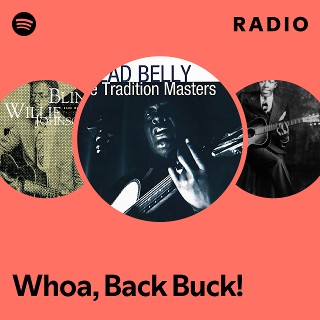 Whoa, Back Buck! Radio | Spotify Playlist
