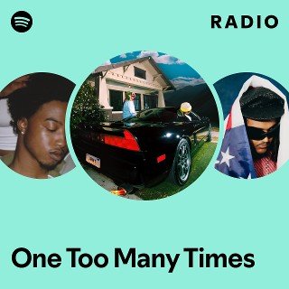One Too Many Times Radio | Spotify Playlist