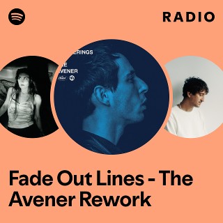 Fade Out Lines - The Avener Rework Radio | Spotify Playlist