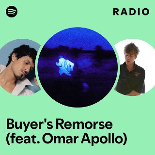 Buyer's Remorse (feat. Omar Apollo) Radio - playlist by Spotify | Spotify