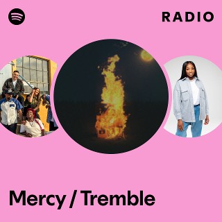 Mercy / Tremble Radio - playlist by Spotify | Spotify