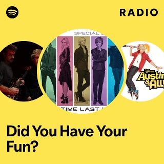 Did You Have Your Fun? Radio - playlist by Spotify | Spotify