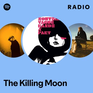 The Killing Moon Radio | Spotify Playlist