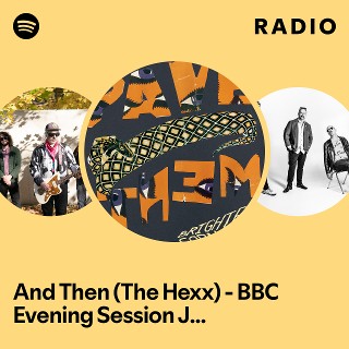 And Then (The Hexx) - BBC Evening Session January 15, 1997 Radio ...