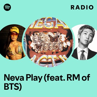 Neva Play (feat. RM of BTS) Radio - playlist by Spotify | Spotify