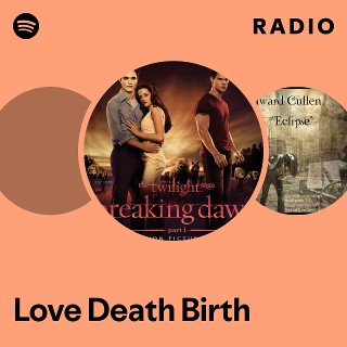 Love Death Birth Radio - playlist by Spotify | Spotify