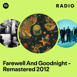 Farewell And Goodnight - Remastered 2012 Radio | Spotify Playlist