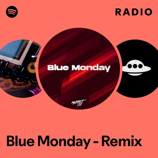 Blue Monday - Remix Radio - playlist by Spotify | Spotify
