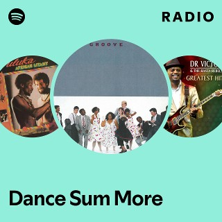 Dance Sum More Radio - playlist by Spotify | Spotify