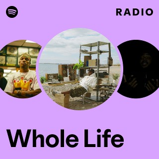 Whole Life Radio - playlist by Spotify | Spotify