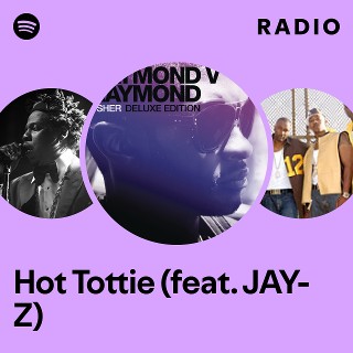 Hot Tottie (feat. JAY-Z) Radio | Spotify Playlist