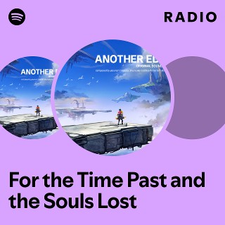 For the Time Past and the Souls Lost Radio - playlist by Spotify | Spotify