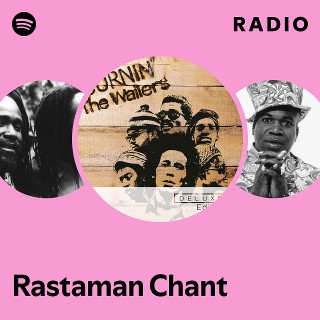 Rastaman Chant Radio - playlist by Spotify | Spotify