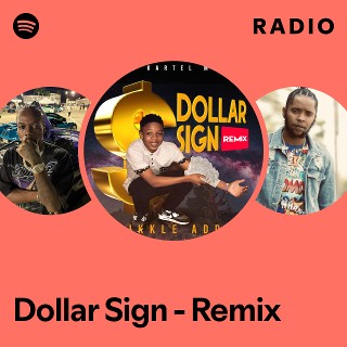 Dollar Sign - Remix Radio | Spotify Playlist