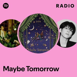 Maybe Tomorrow Radio | Spotify Playlist