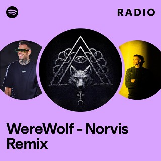 WereWolf - Norvis Remix Radio | Spotify Playlist