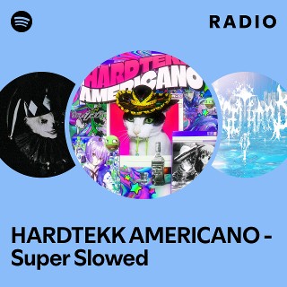 HARDTEKK AMERICANO - Super Slowed Radio | Spotify Playlist
