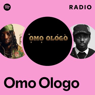 Omo Ologo Radio | Spotify Playlist