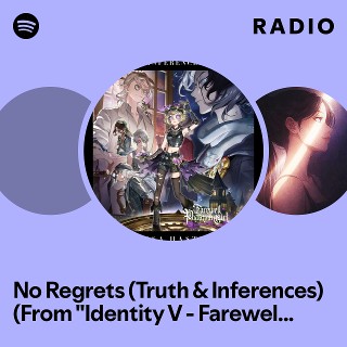 No Regrets (Truth & Inferences) (From "Identity V - Farewell, Phantom ...
