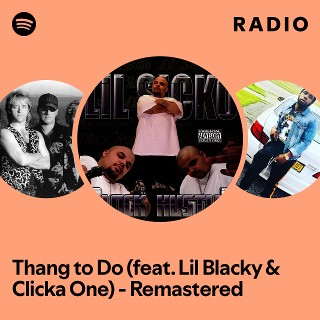 Thang to Do (feat. Lil Blacky & Clicka One) - Remastered Radio ...