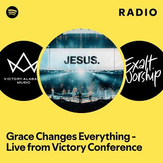Grace Changes Everything - Live from Victory Conference Radio | Spotify ...