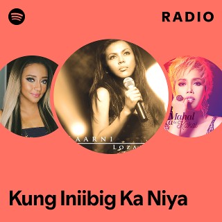 Kung Iniibig Ka Niya Radio - playlist by Spotify | Spotify