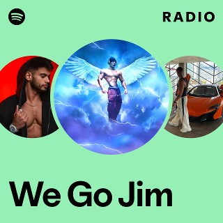 We Go Jim Radio | Spotify Playlist