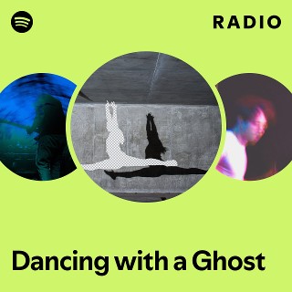 Dancing with a Ghost Radio - playlist by Spotify | Spotify