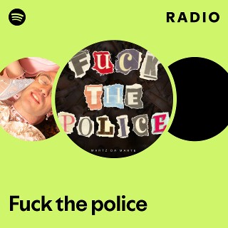 Fuck the police Radio | Spotify Playlist