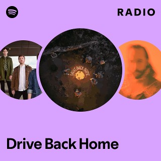 Drive Back Home Radio - playlist by Spotify | Spotify