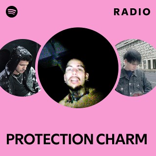 PROTECTION CHARM Radio - playlist by Spotify | Spotify