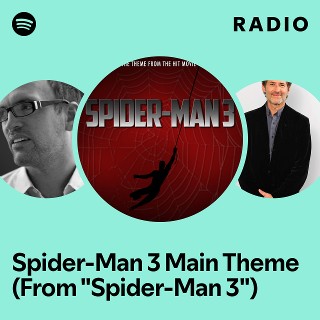 Spider-Man 3 Main Theme (From "Spider-Man 3") Radio | Spotify Playlist