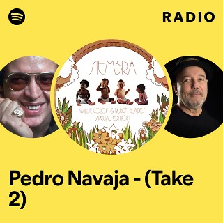 Pedro Navaja - (Take 2) Radio | Spotify Playlist