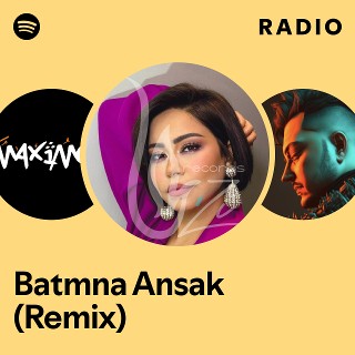 Batmna Ansak (Remix) Radio | Spotify Playlist