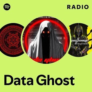 Data Ghost Radio | Spotify Playlist