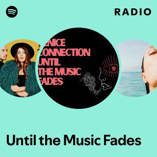 Until the Music Fades Radio | Spotify Playlist