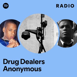 Drug Dealers Anonymous Radio - playlist by Spotify | Spotify