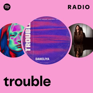 Trouble Radio | Spotify Playlist