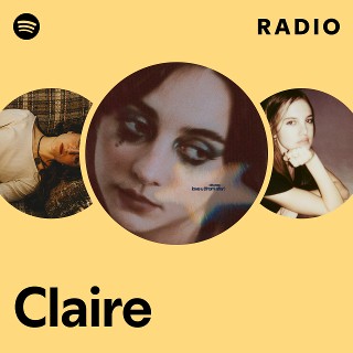 Claire Radio - playlist by Spotify | Spotify