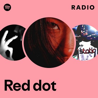 Red dot Radio - playlist by Spotify | Spotify