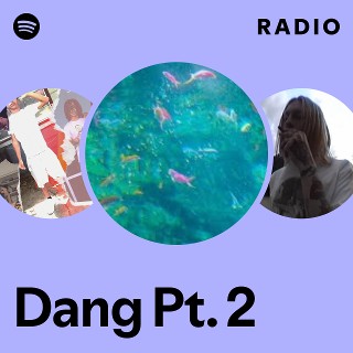 Dang Pt. 2 Radio | Spotify Playlist