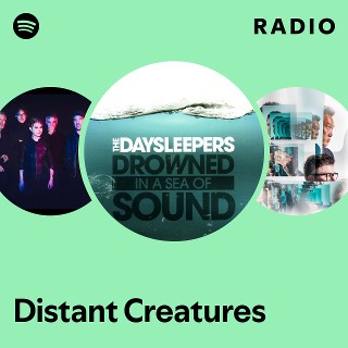 Distant Creatures Radio | Spotify Playlist
