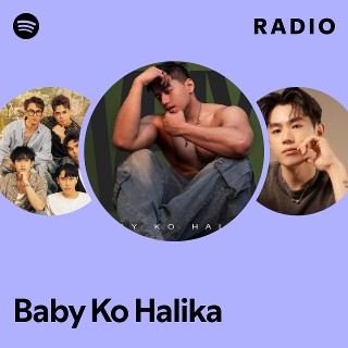Baby Ko Halika Radio - playlist by Spotify | Spotify
