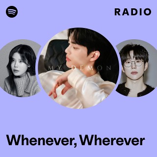 Whenever, Wherever Radio | Spotify Playlist