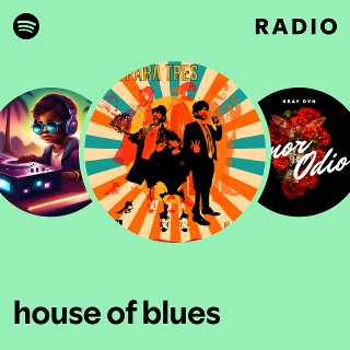 house of blues Radio - playlist by Spotify | Spotify