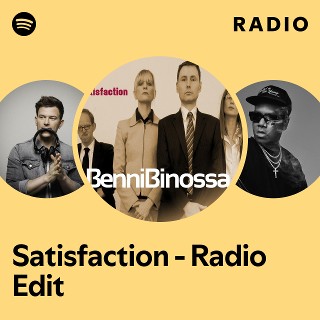 Satisfaction - Radio Edit Radio | Spotify Playlist